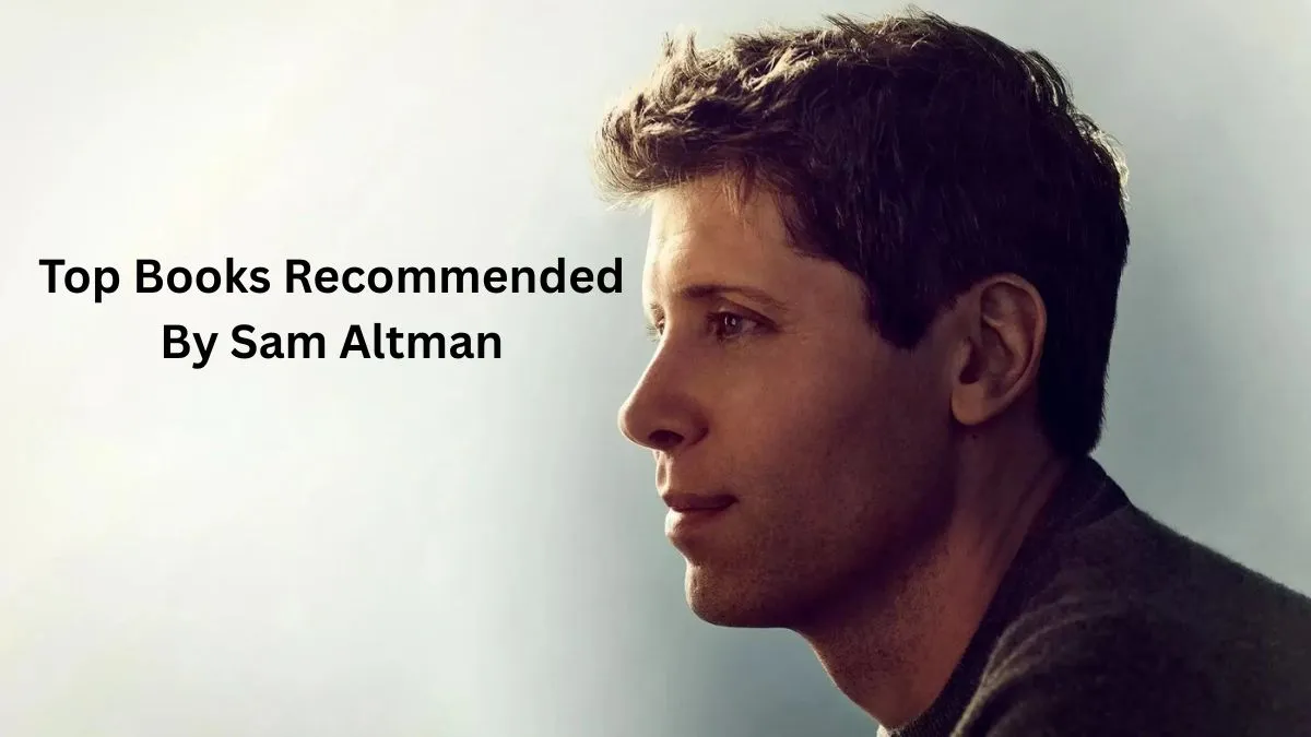 Top 5 Books Recommended By Sam Altman: Shape Your Life the Way You Want